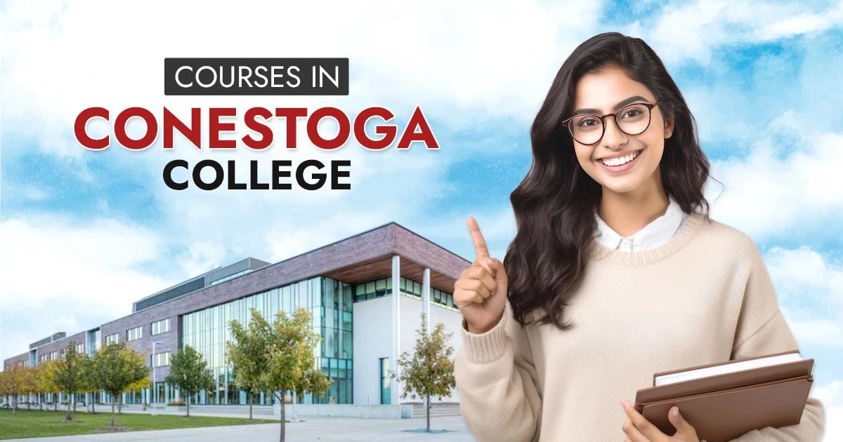 Conestoga College: Courses, Fees, Scholarships & Requirements
